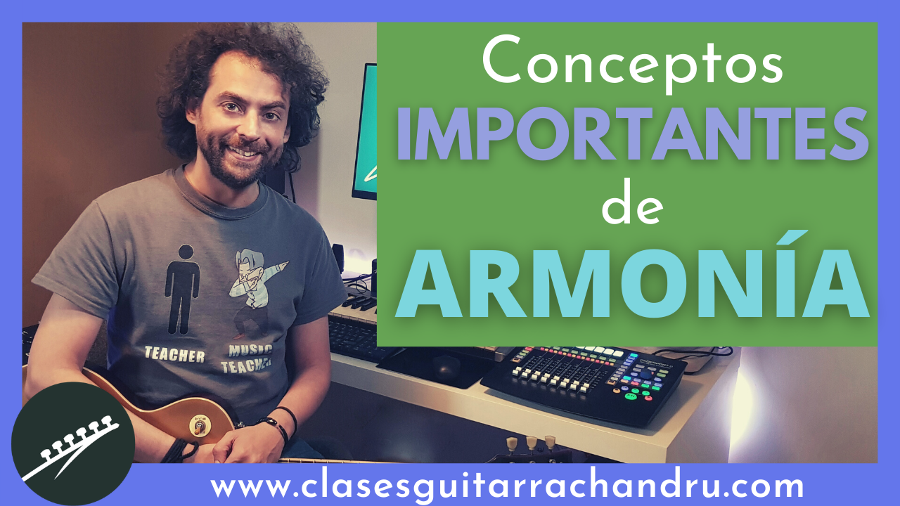 ARMONÍA MUSICAL: COSAS IMPORTANTES - Clases guitarra Chandru
